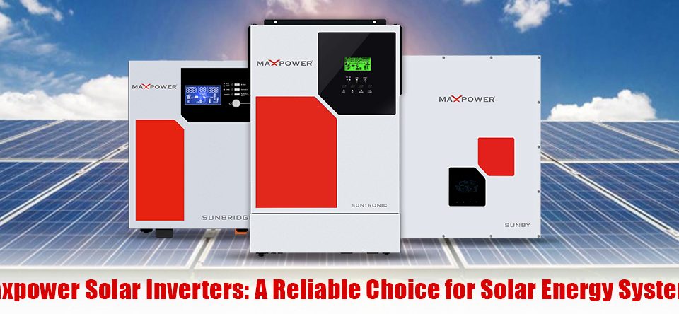 Max Power's Solar Inverters: Leading the Way in Innovation - Maxpower